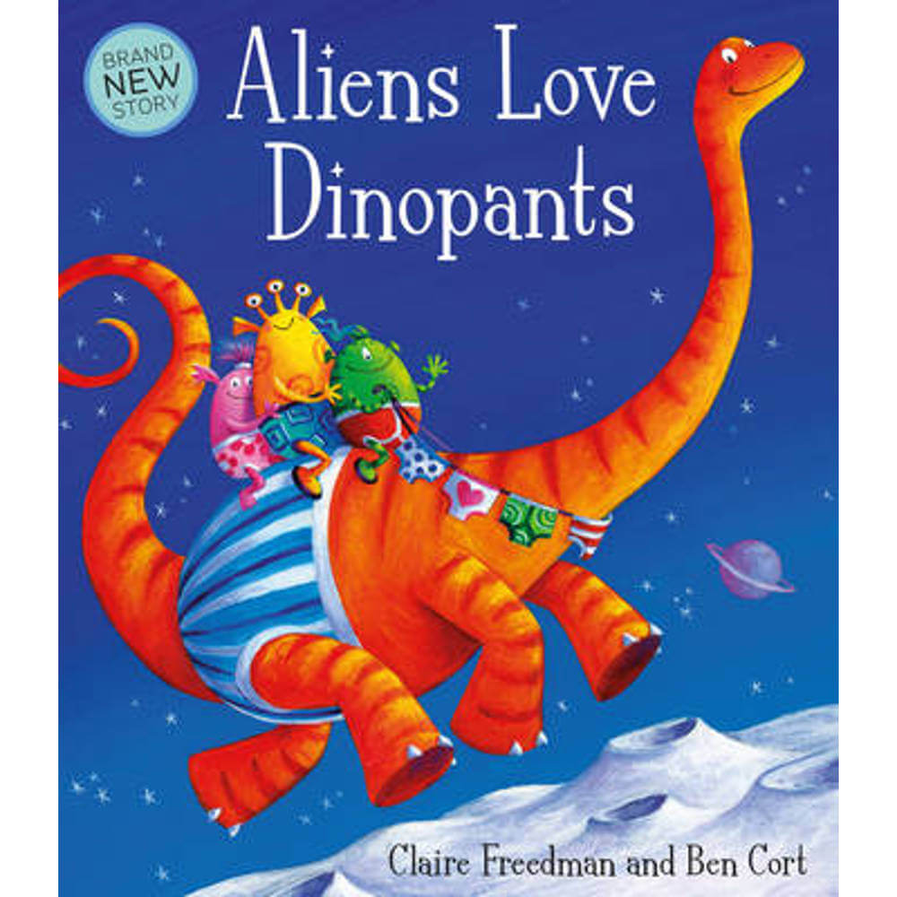 Aliens Love Dinopants (Paperback) - Claire Freedman | Jarrolds, Norwich