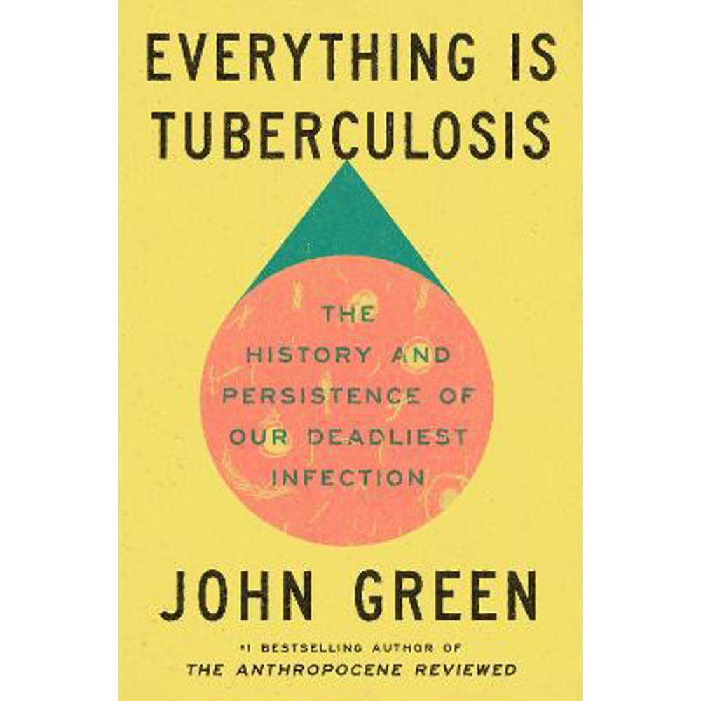 Everything Is Tuberculosis: The History and Persistence of Our ...